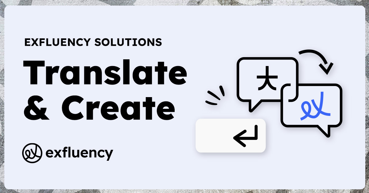 Translate & Create • Exfluency